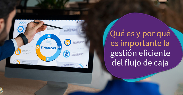 ¿Qué es y por qué es importante la gestión eficiente del flujo de caja ...