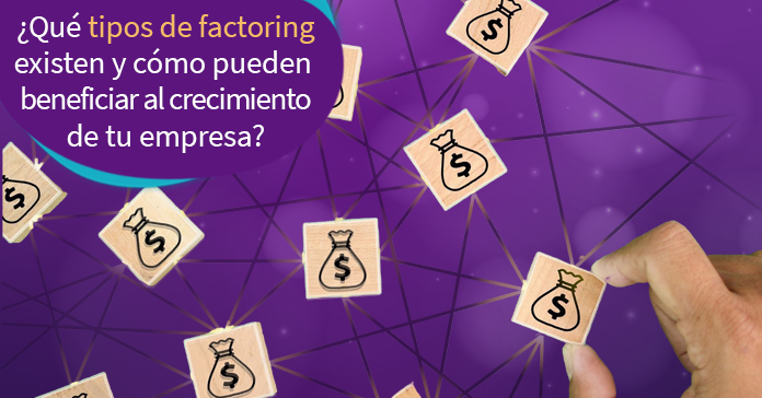 ¿Qué tipos de factoring existen y cómo pueden beneficiar al crecimiento ...